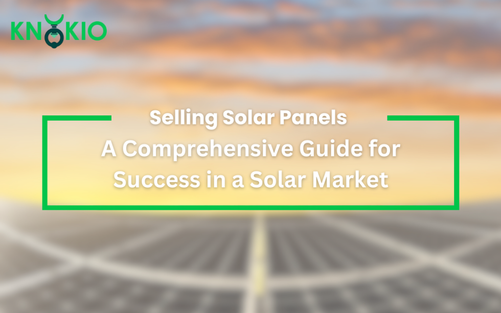 Selling Solar Panels - Comprehensive Guide for Solar Sellers